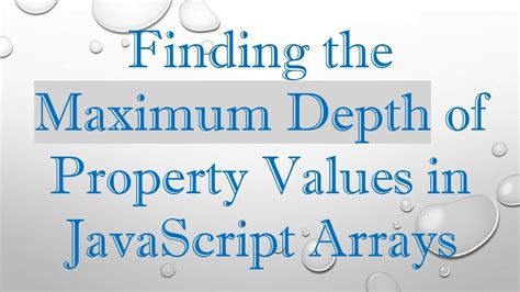 Finding The Maximum Depth Of Property Values In Javascript Arrays Youtube
