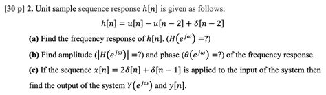 Solved 30 P 2 Unit Sample Sequence Response H N Is Given