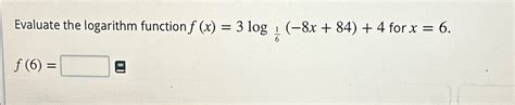 Solved Evaluate The Logarithm Function F X Log X Chegg