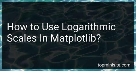 How To Use Logarithmic Scales In Matplotlib In 2024