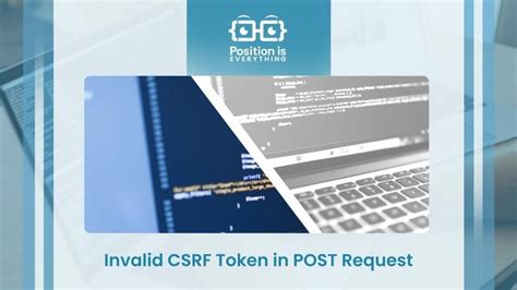 Invalid Csrf Token In Post Request Solving It Easily Position Is Everything