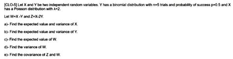 Solved CLO Let X And Y Be Two Independent Random Chegg