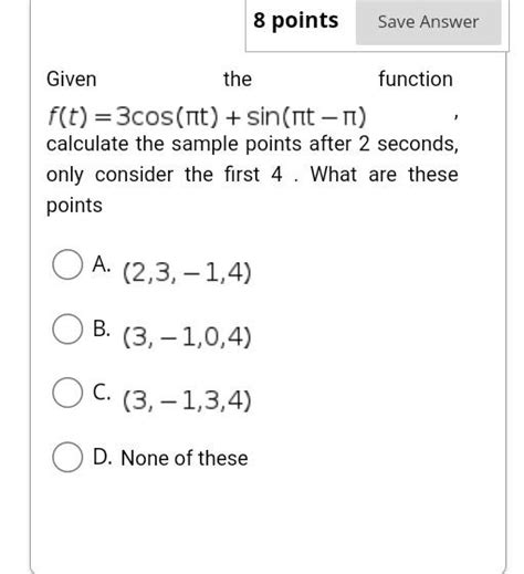 solved 8 points save answer given the function f t