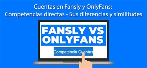 Fansly Vs Onlyfans Diferencias Y Similitudes