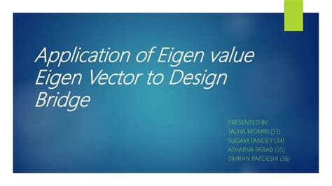 Application Of Eigen Value Eigen Vector To Design Ppt