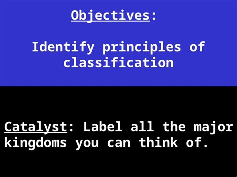 PPT Objectives Identify Principles Of Classification Catalyst Label All The Major Kingdoms