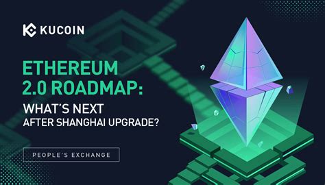Ethereum 20 Roadmap Whats Next After Shanghai Upgrade Kucoin