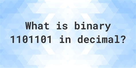 1101101 To Decimal Calculatio