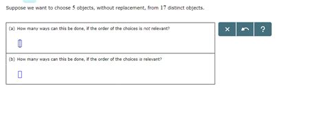 Solved Suppose We Want To Choose 5 Objects Without