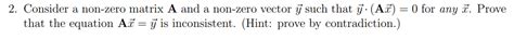 Solved 2 Consider A Non Zero Matrix A And A Non Zero Vector