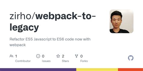 GitHub Zirho Webpack To Legacy Refactor ES5 Javascript To ES6 Code