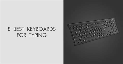 8 Best Keyboards For Typing In 2024