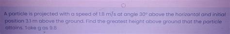 Solved A Particle Is Projected With A Speed Of M S At Chegg