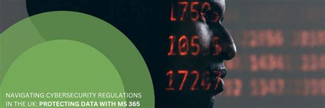Navigating Cybersecurity Regulations In The Uk Protecting Data With Ms