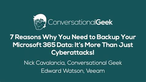 Conversational Geek 7 Reasons Why You Need To Backup Your Microsoft 365 Data Its More Than