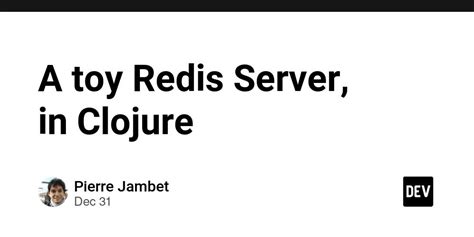 How To Build A Toy Redis Server In Clojure Yogesh Jadhav Posted On