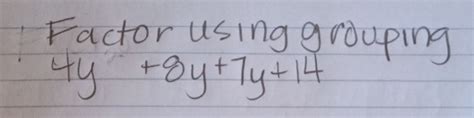 Solved Factor Using Grouping 4y 8y 7y 14