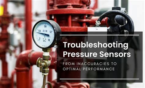Troubleshooting Pressure Sensors From Inaccuracies To Optimal
