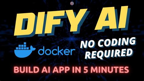 Build Ai Apps In 5 Minutes Dify Ai Docker Setup Youtube