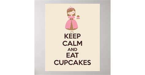 Keep Calm And Eat Cupcakes Poster Print Zazzle