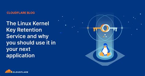 The Linux Kernel Key Retention Service And Why You Should Use It In