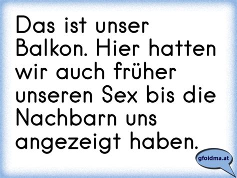 Das Ist Unser Balkon Hier Hatten Wir Auch Früher Unseren Sex Bis Die Nachbarn Uns Angezeigt