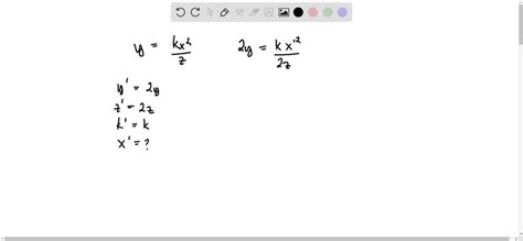 Solved Given The Equation Y Kx2z If X And Z Are Both Doubled And K Remains Constant Then
