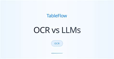 Ocr Vs Llms Whats The Best Tool For Document Processing In 2025 Tableflow