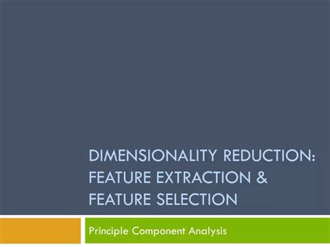 Ppt Dimensionality Reduction Feature Extraction And Feature Selection