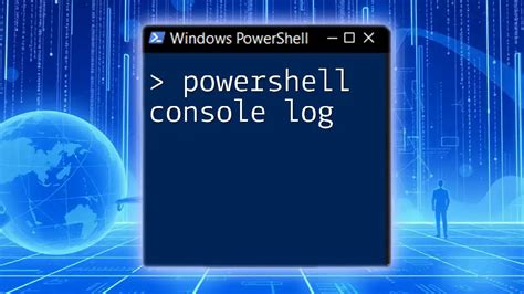 Powershell Console Log Mastering Command Output