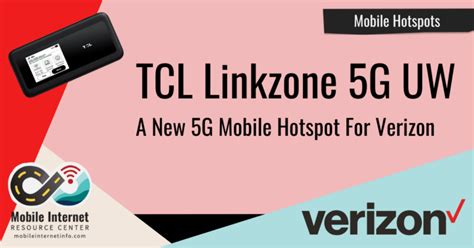 Verizon Introduces A New 5g Hotspot The Tcl Linkzone 5g Uw Mobile Internet Resource Center