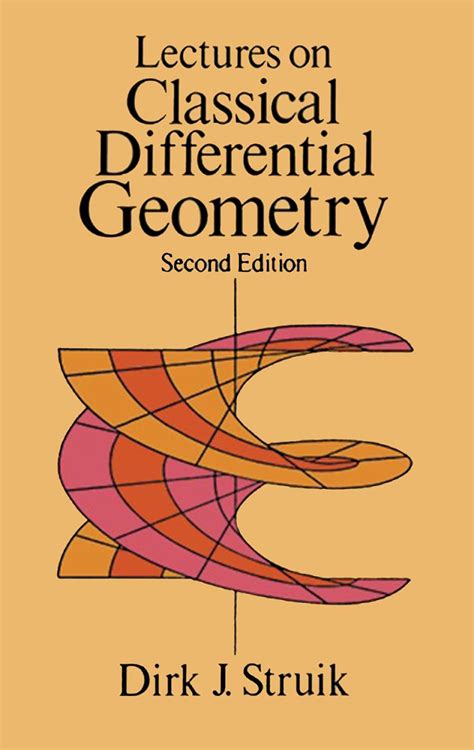 Lectures On Classical Differential Geometry Second Edition Dover Books On Mathematics Struik