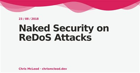 Naked Security On Redos Attacks — Chris Mcleod