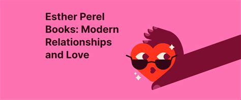 Esther Perel Books Rethinking Love And Relationships