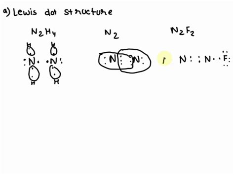 Draw Lewis Dot Structures For N2h4 N2 N2f2 1 Arrange The