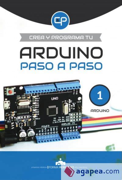 crea y programa tu arduino paso a paso forma roboti k 9788468541792
