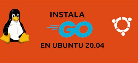 Go Install This Programming Language On Ubuntu 2004