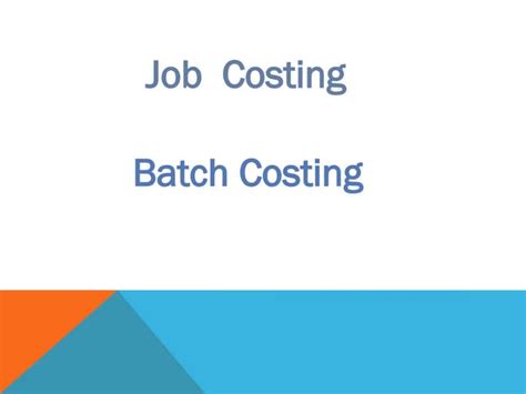 Job And Batch Costing Job And Batch Costing Ppt