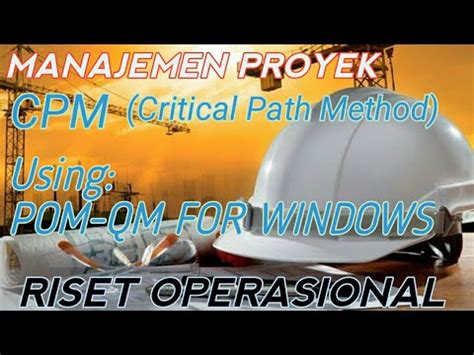 Manajemen Proyek Menggunakan POM FOR WINDOWS Pada Metode CPM Critical