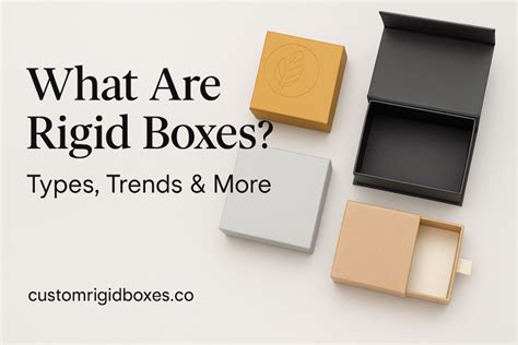 Ultimate Guide To Rigid Boxes Trends Types And More Crb