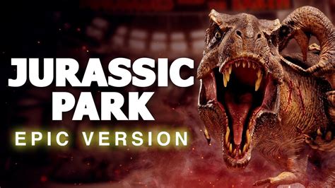 Jurassic Park Theme Epic Version Youtube Jurassic Park Theme Epic Version Youtube