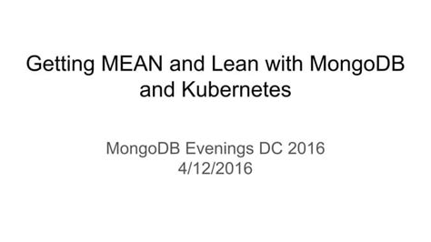 Mongodb Evenings Dc Get Mean And Lean With Docker And Kubernetes Ppt