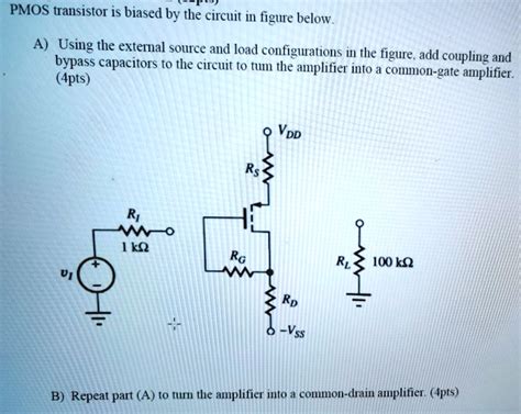 PMOS Transistor Is Biased By The Circuit In Figure Below A Using The External Source And Load
