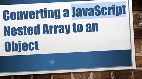 Converting A Javascript Nested Array To An Object Youtube