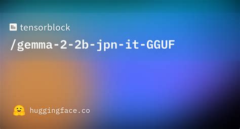 Tensorblock Gemma B Jpn It GGUF Hugging Face