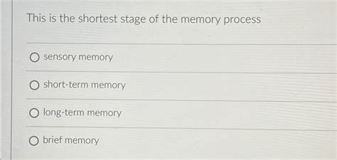 Solved This Is The Shortest Stage Of The Memory