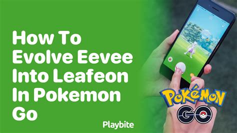 How To Evolve Eevee Into Leafeon In Pokemon Go Playbite