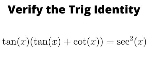 Verify The Trigonometric Identity Tan X Tan X Cot X Sec 2 X Youtube
