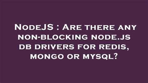 Nodejs Are There Any Non Blocking Nodejs Db Drivers For Redis Mongo Or Mysql Youtube