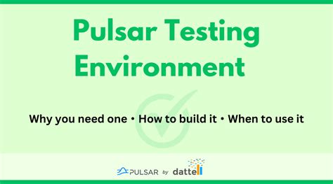 Why You Need A Testing Environment For Apache Pulsar